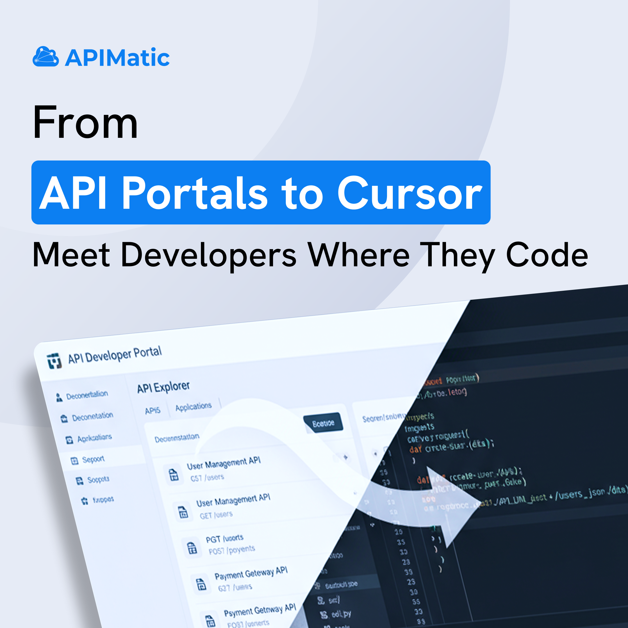 From API Portals to Cursor: Meet Developers Where They Code